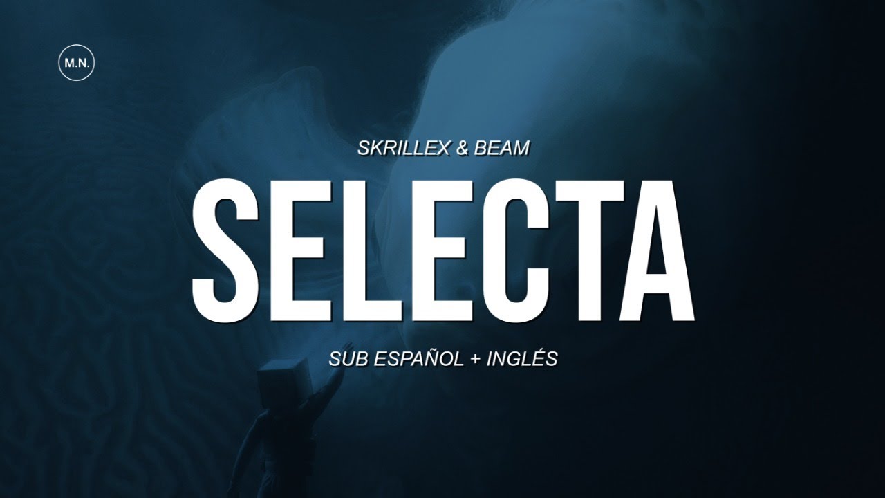 Skrillex & BEAM - Selecta || SUB ESPAÑOL + LYRICS - YouTube