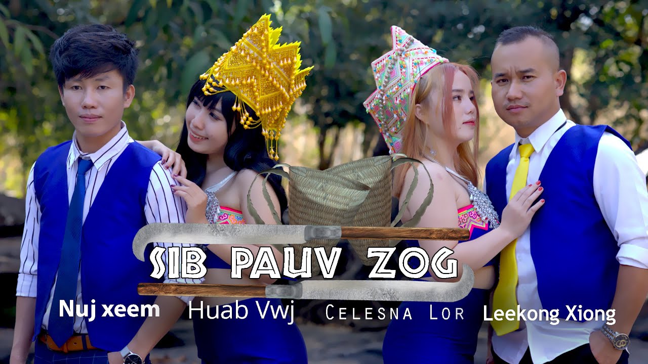 Sib Pauv Zog By Huab Vwj; Celesna Lor Ft Leekong Xiong; Nuj xeem - YouTube