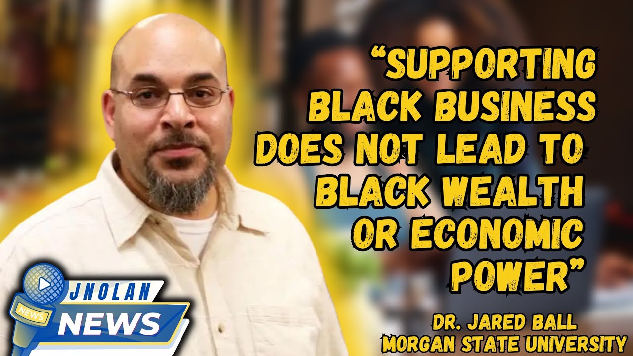 Dr. Jared Ball Claims Supporting Black Business Doesn’t Build Wealth for Black People - YouTube