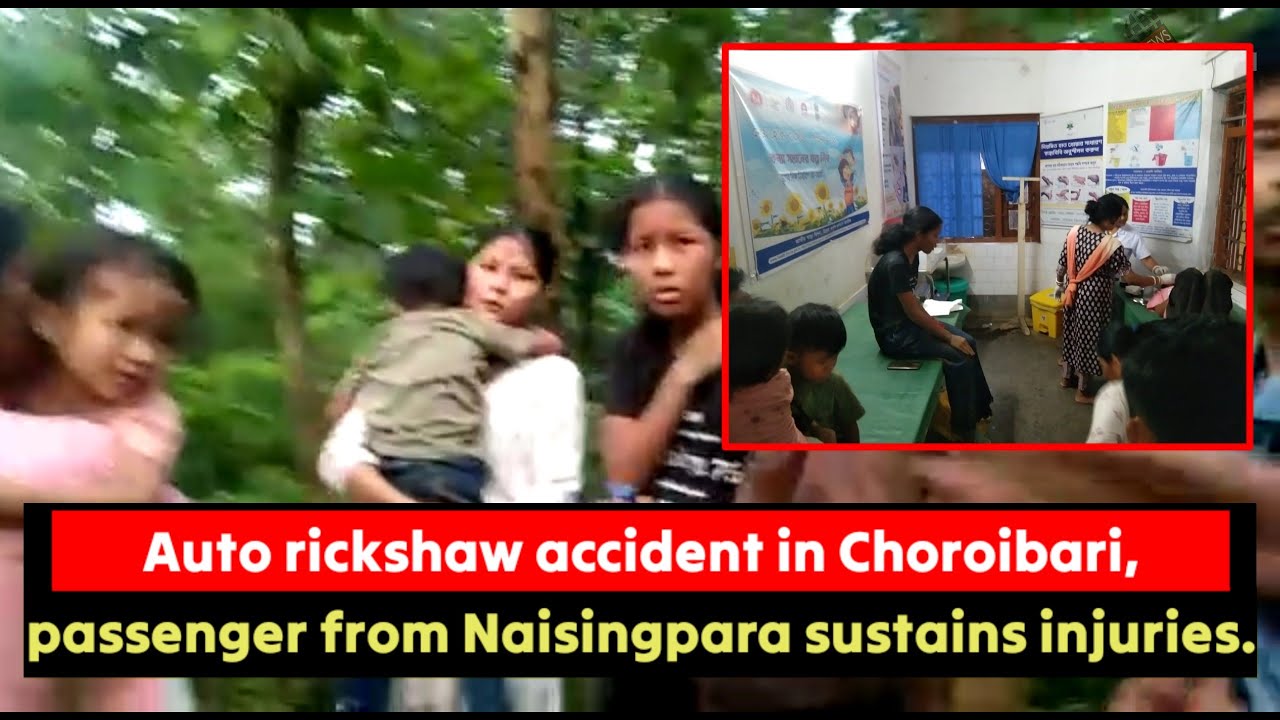Auto rickshaw accident in Choroibari, passenger from Naisingpara ...
