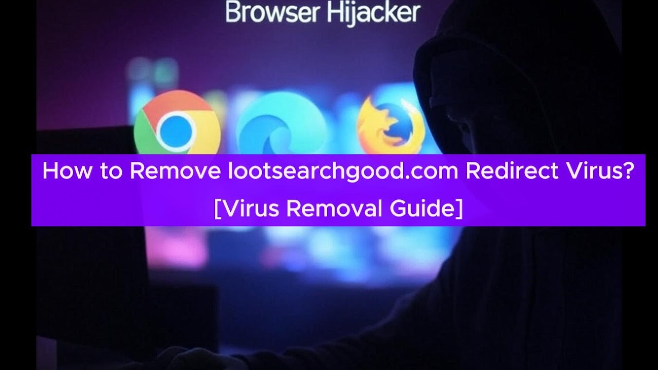 lootsearchgood.com Redirect Virus Removal Guide - How to stop ...