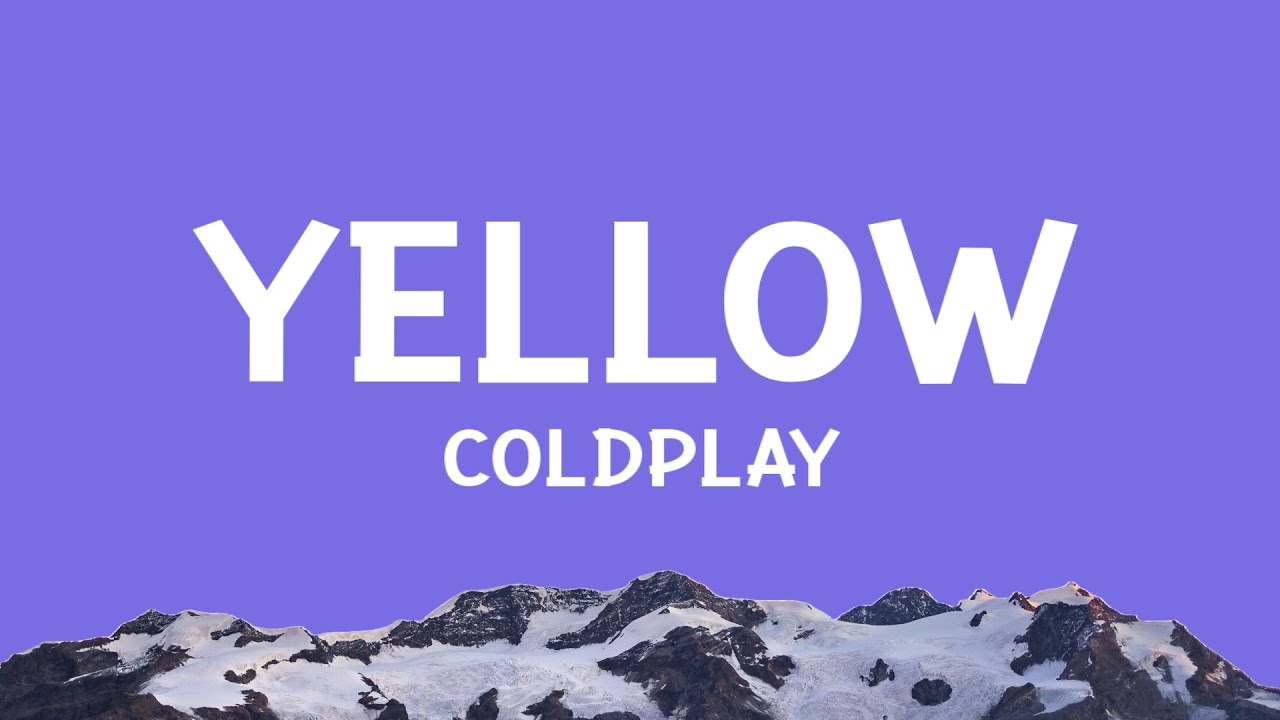 Coldplay - Yellow (Lyrics) - YouTube