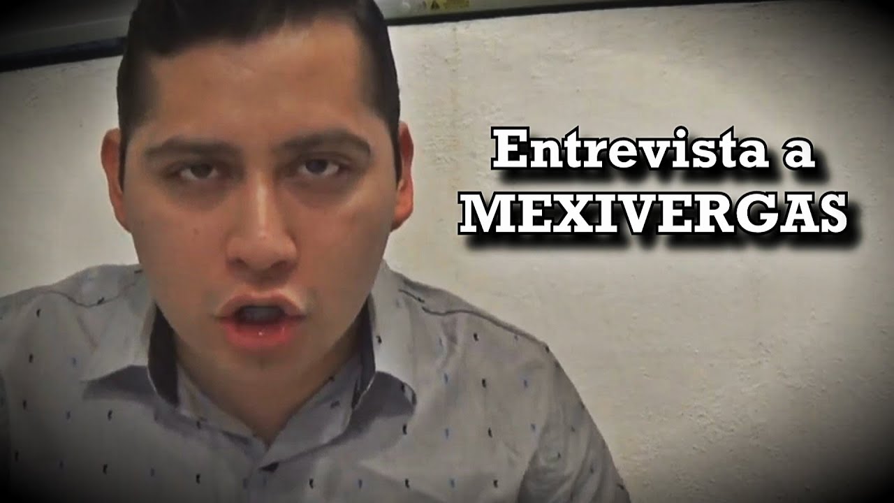 ENTREVISTA EXCLUSIVA A MEXIVERGAS #LMD - YouTube