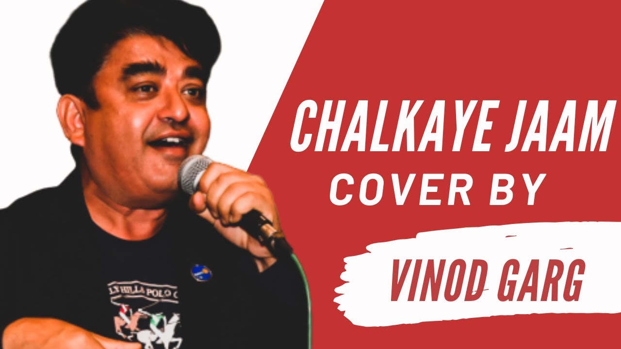 CHALKAYE JAAM COVER BY VINOD GARG | OLD MUSIC | VINOD GARG - YouTube