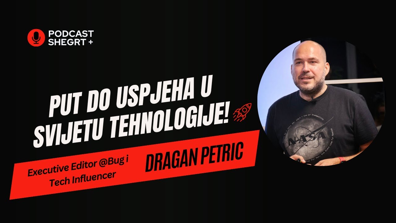 Put do uspjeha u svijetu tehnologije! – Dragan Petric | Shegrt+ #19 ...