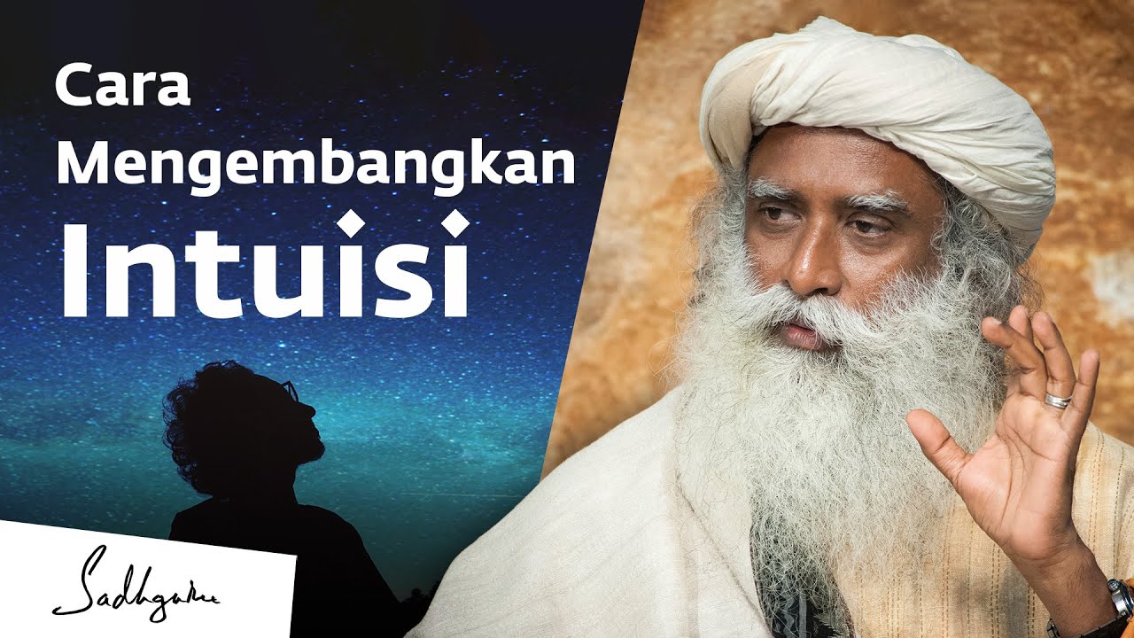 Bagaimana Cara Mengembangkan Intuisi? | Sadhguru Bahasa Indonesia - YouTube