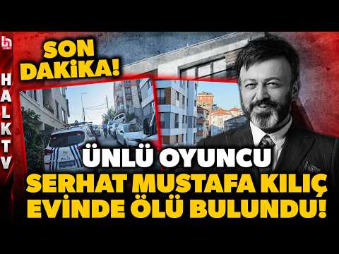 SON DAKİKA! Ünlü oyuncu Serhat Kılıç kız arkadaşı tarafından evinde ölü bulundu!