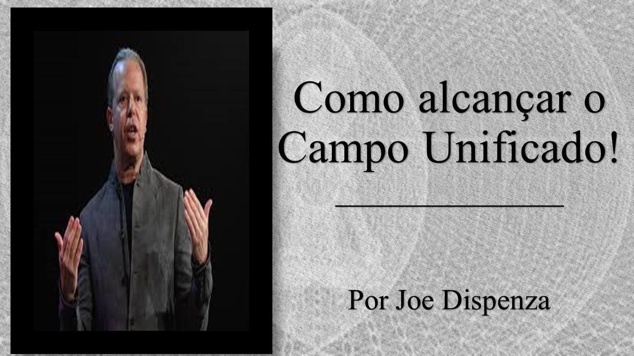 Como alcançar o campo unificado! | Por Joe Dispenza - YouTube