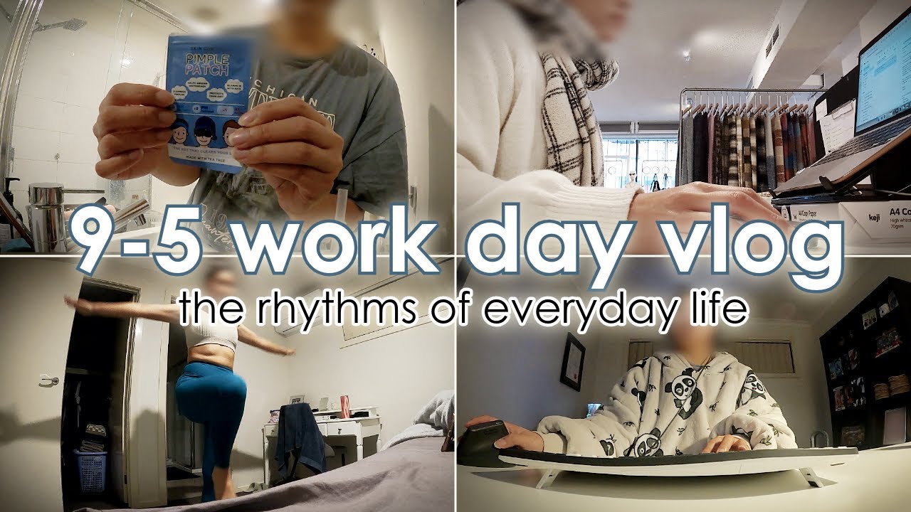 9-5 WORK DAY VLOG | The Rhythms of Everyday - Full Time Job Routine in ...