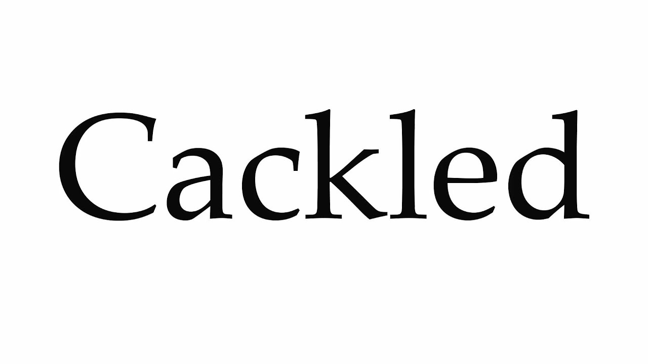 How to Pronounce Cackled - YouTube