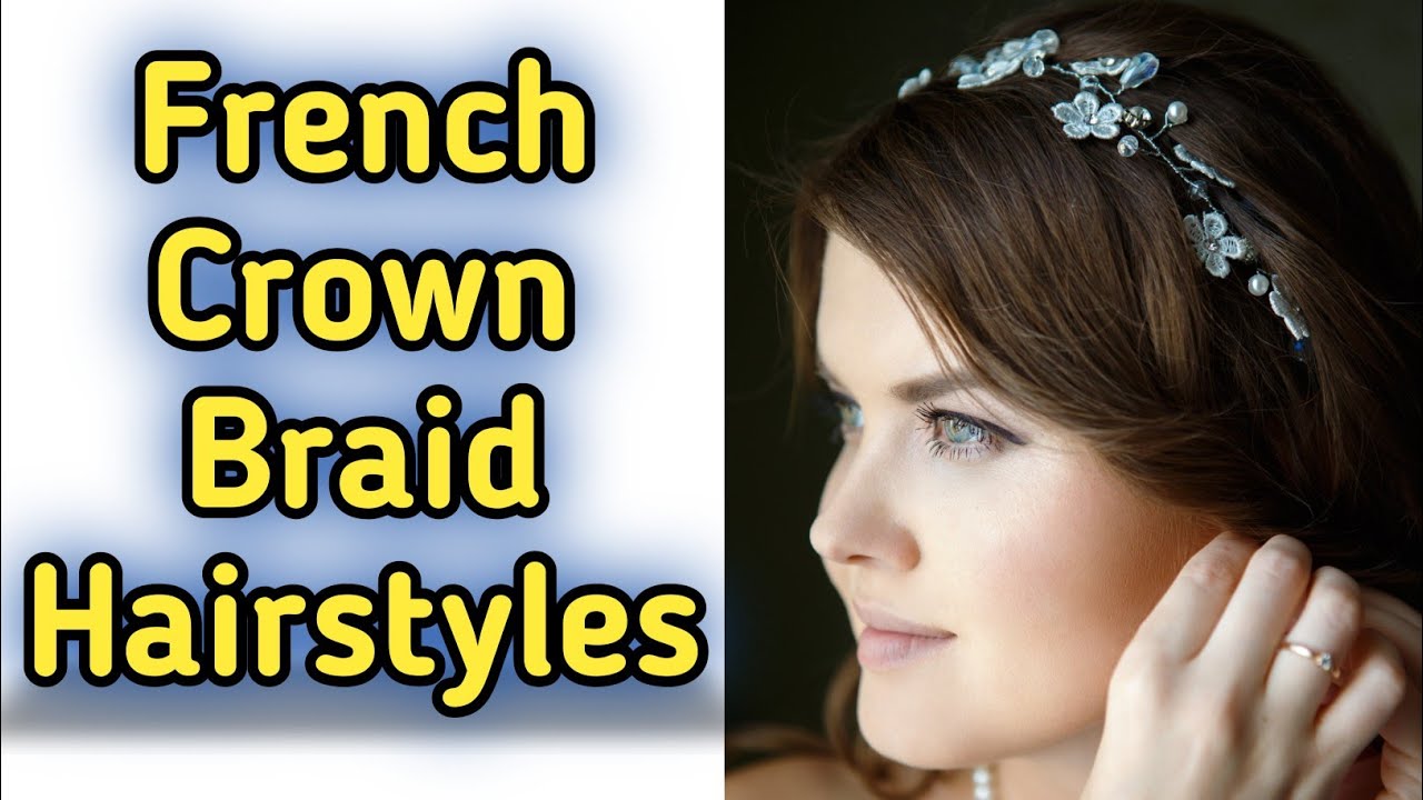 French Braid Crown Hairstyles | Crown Braid Hairstyle - YouTube
