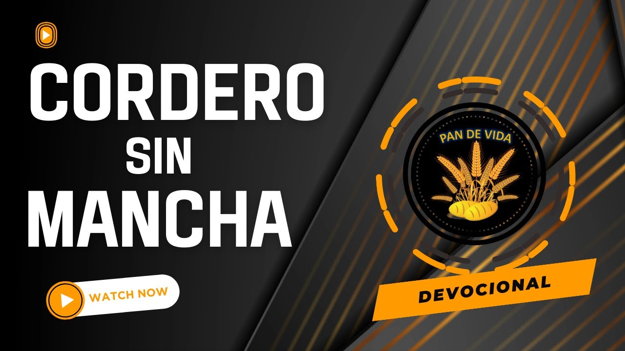 "Cordero sin mancha" PAN DE VIDA DIARIO. (Devocional) - YouTube