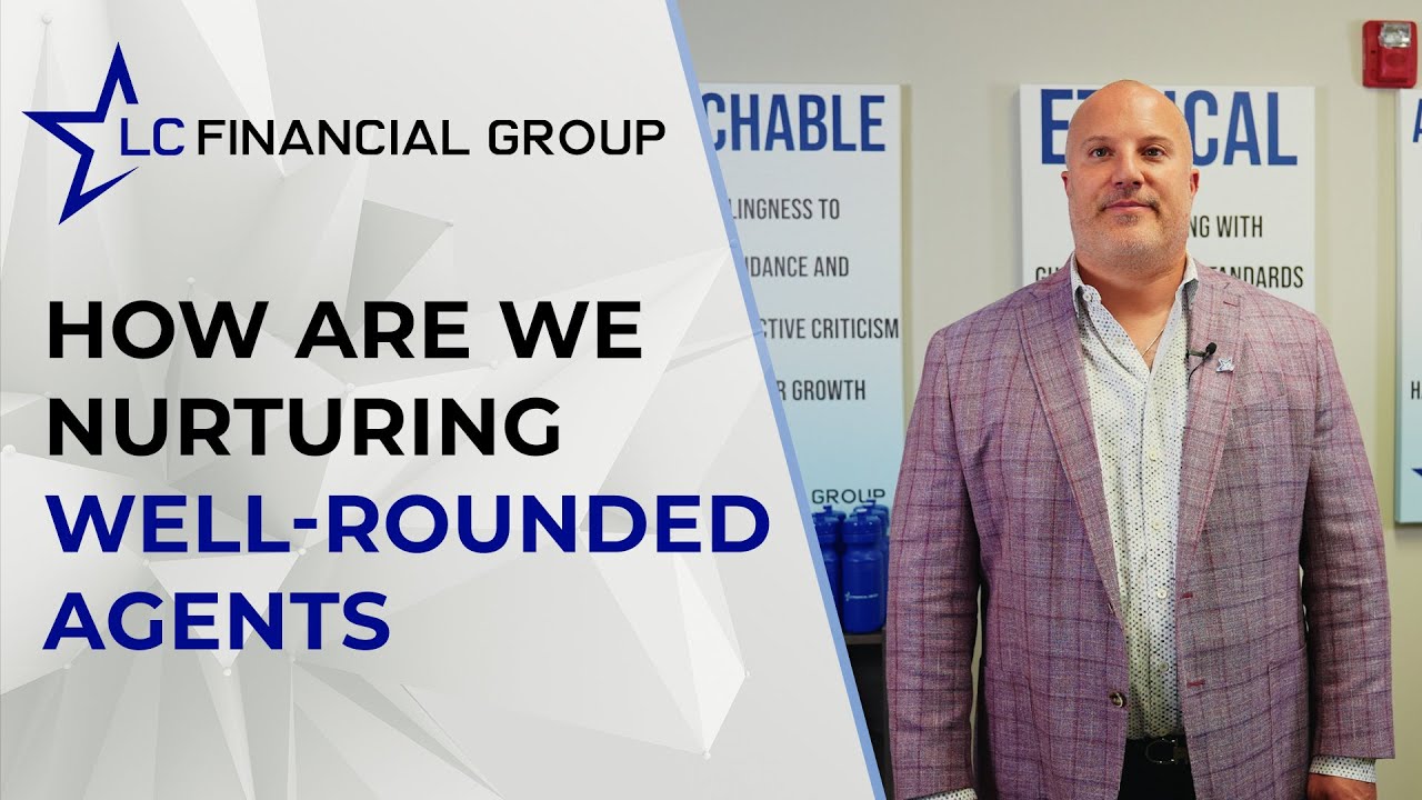 How Are We Nurturing Well-Rounded Agents? | LC Financial Group - YouTube