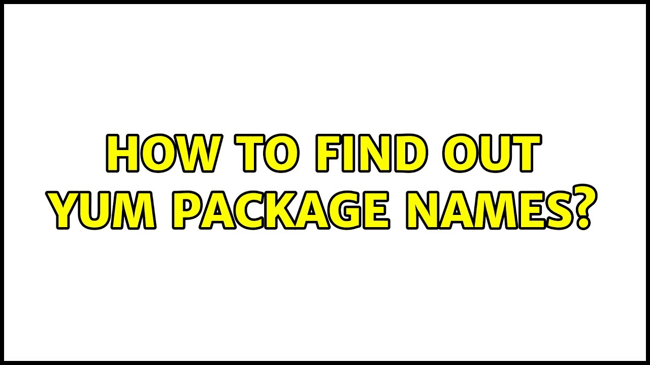How to find out yum package names? - YouTube