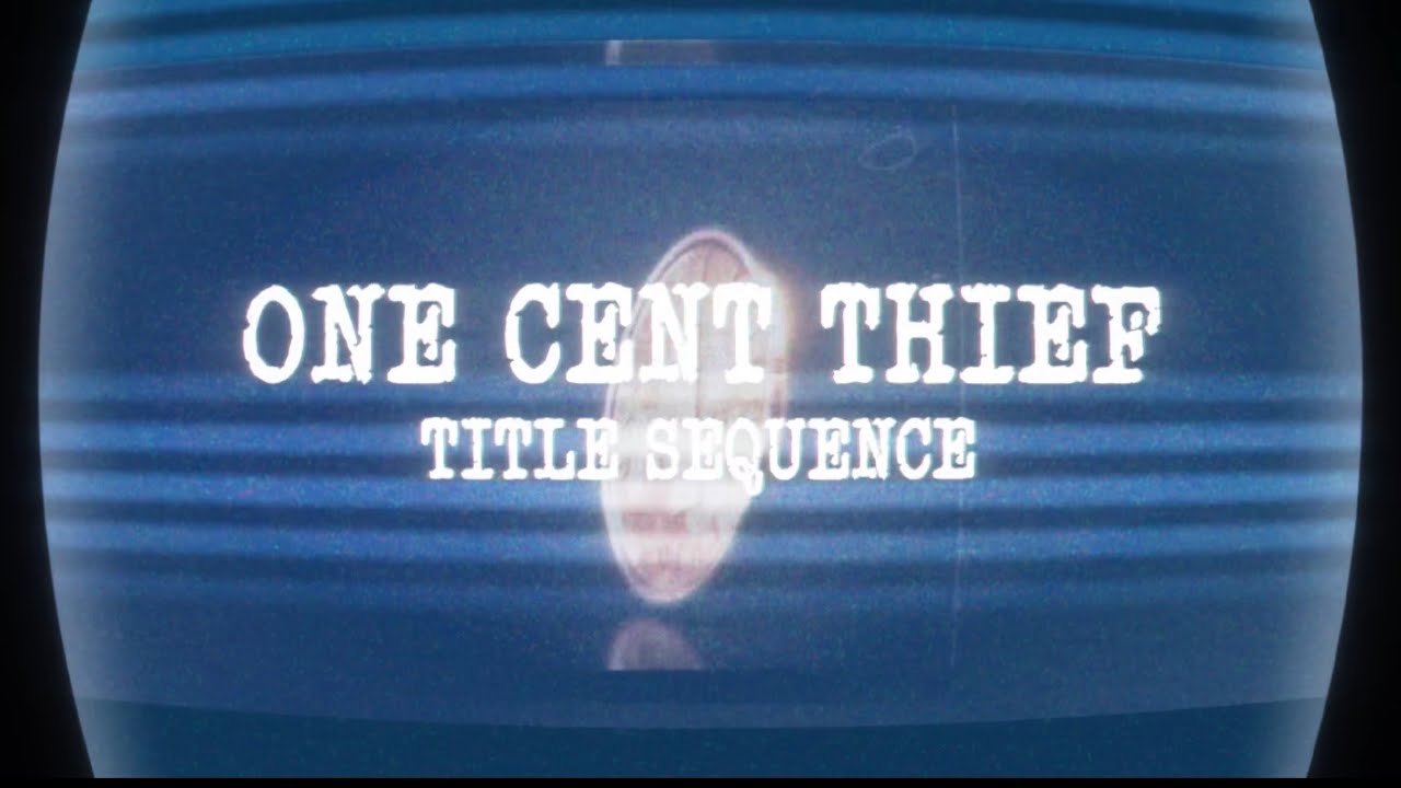 ONE CENT THIEF - TITLE SEQUENCE - YouTube