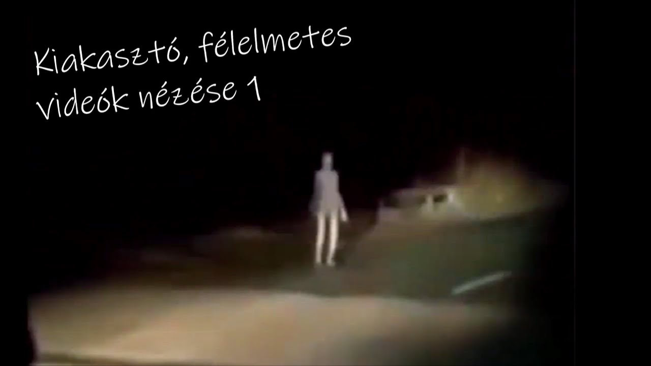 Kiakasztó, félelmetes videók nézése 1 - YouTube