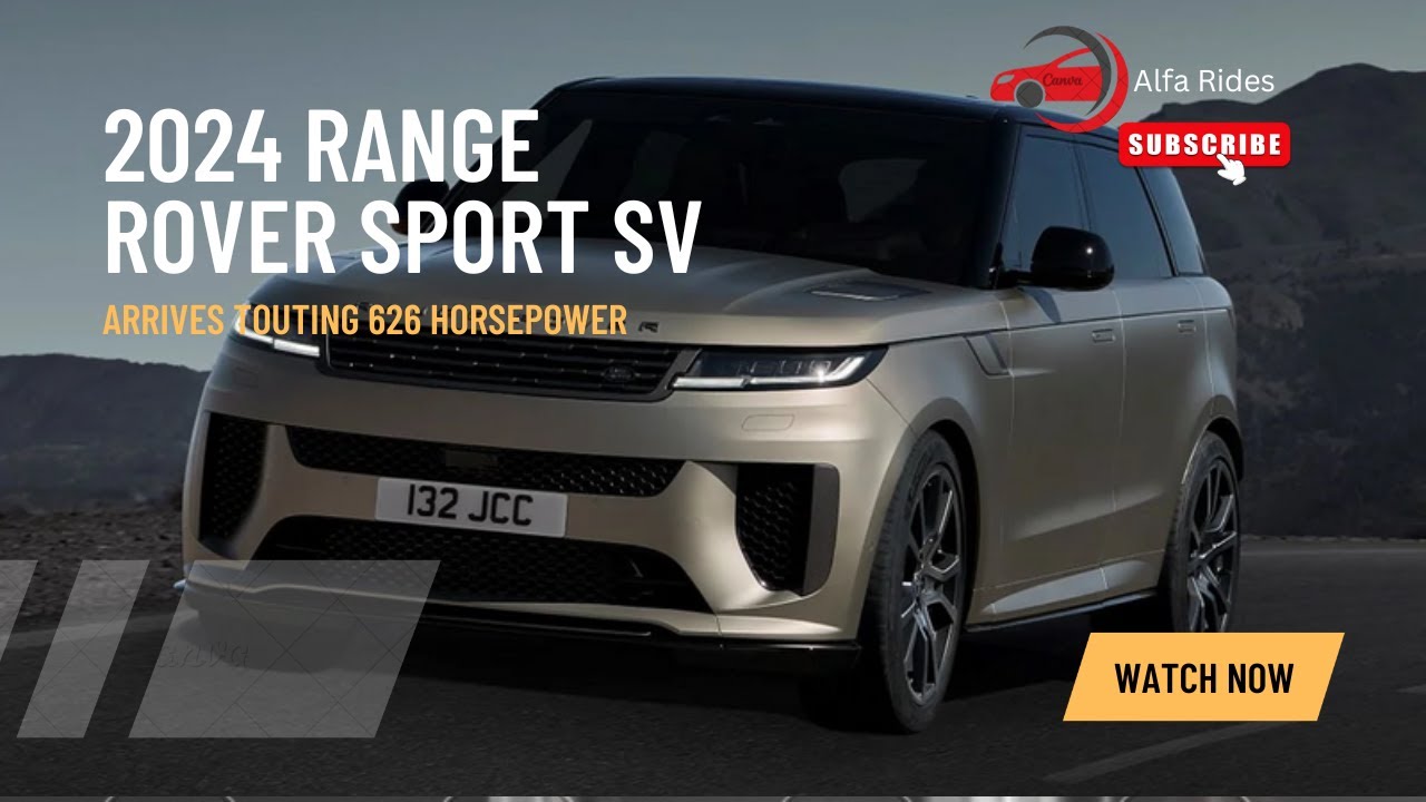 The aggressive SUV !! 2024 Range Rover Sport SV_Arrives Touting 626 ...