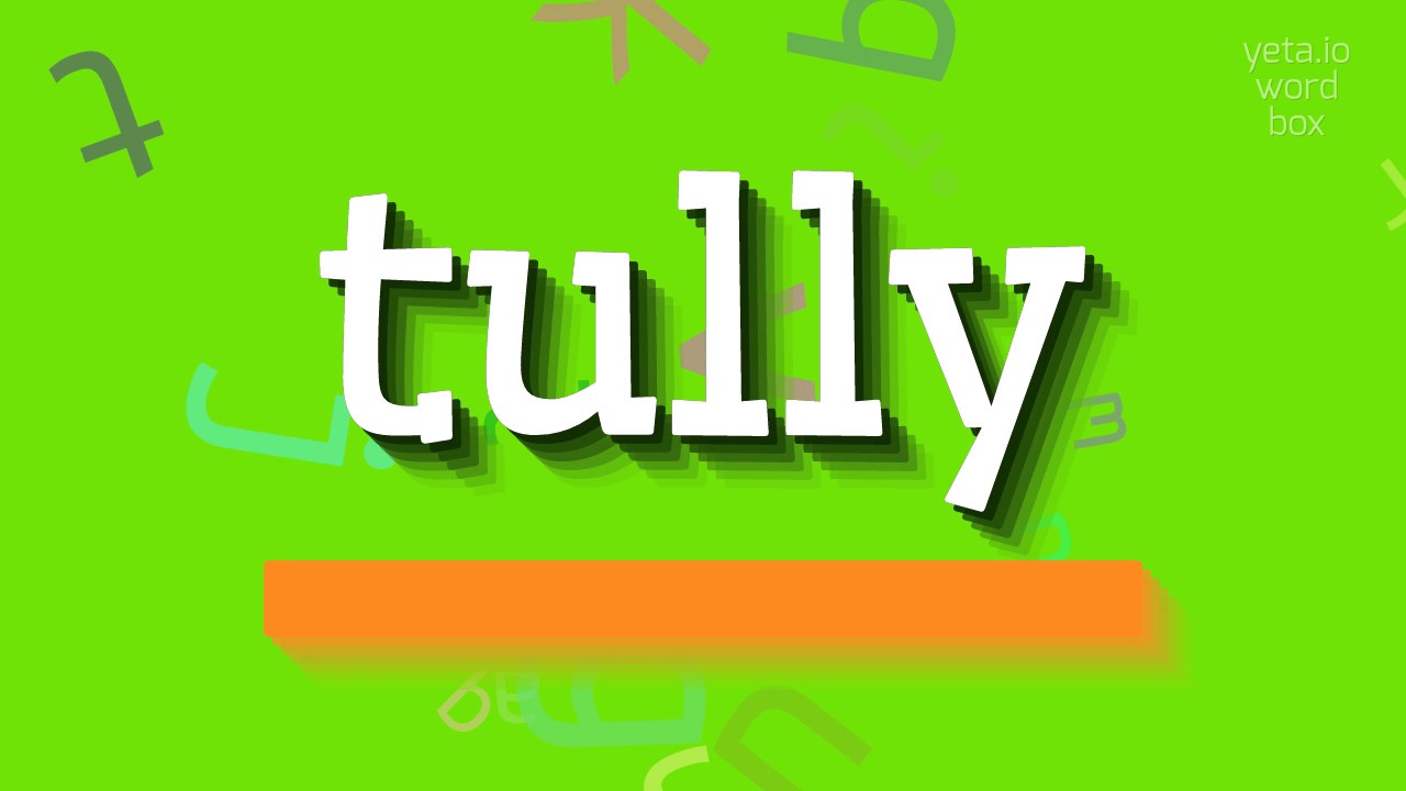 How to say "tully"! (High Quality Voices) - YouTube