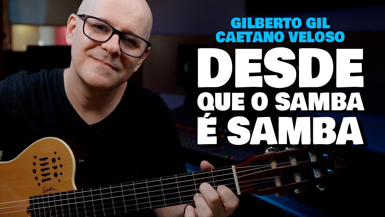 DESDE QUE O SAMBA É SAMBA - Gilberto Gil & Caetano Veloso (Clayton ...