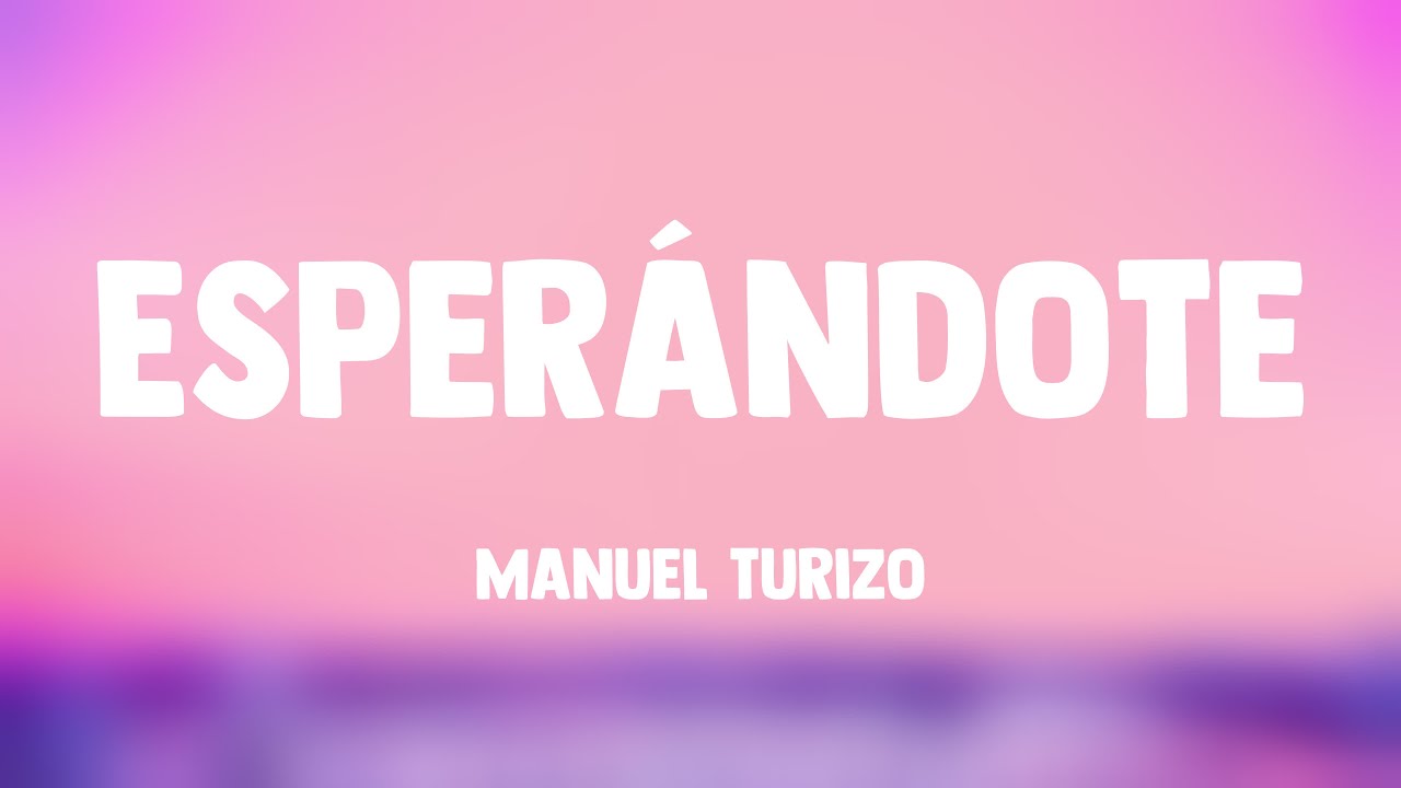 Esperándote - Manuel Turizo (Lyrics) 💞 - YouTube