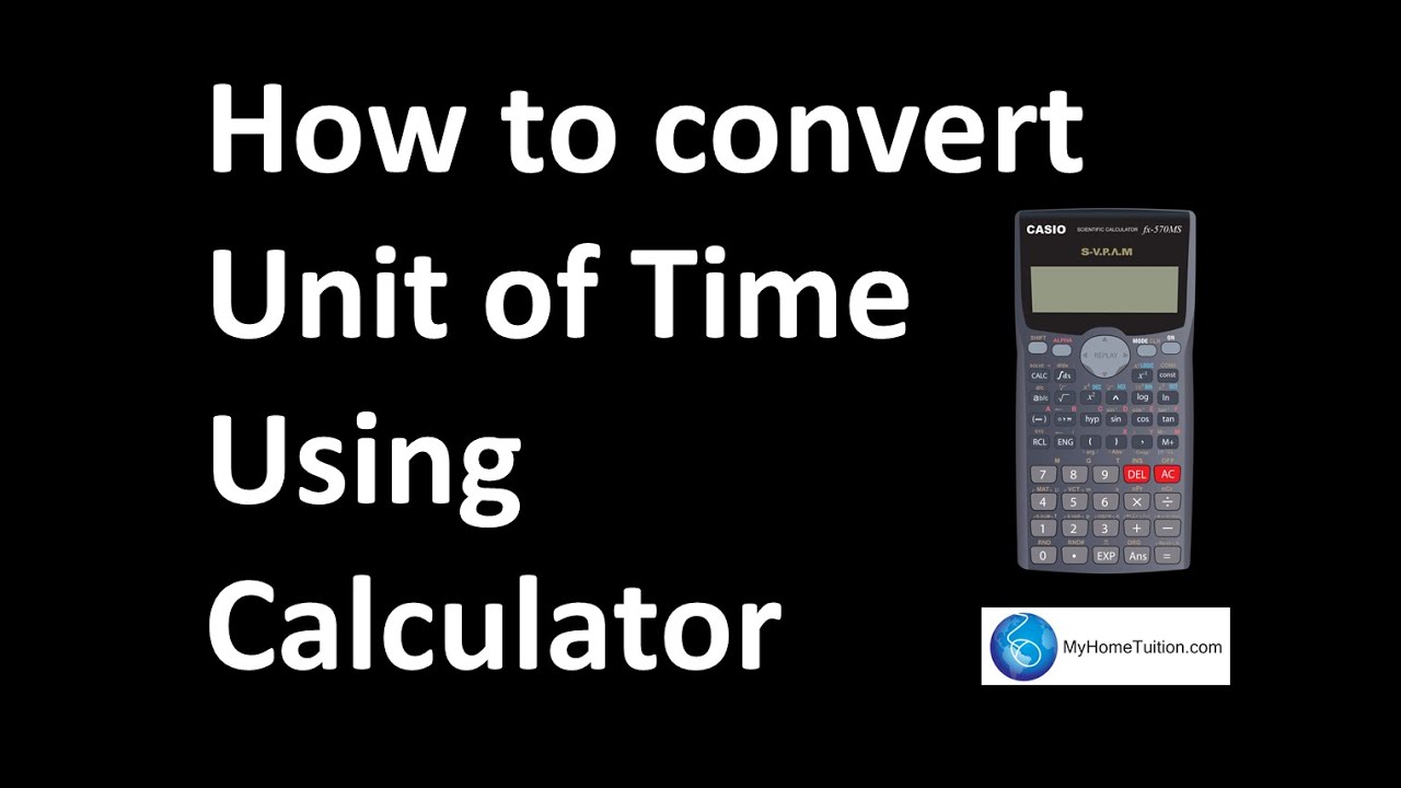 How To Convert Unit Of Time By Using Calculator Introduction To how-to-convert-unit-of-time-by-using-calculator-introduction-to