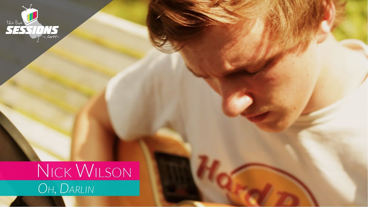 Nick Wilson - Oh, Darling // The Live Sessions 'Summer Series' - YouTube