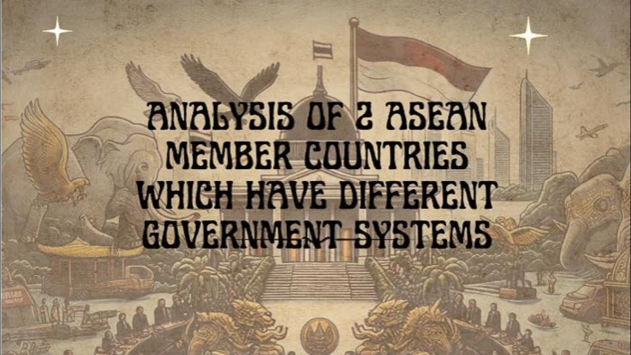 Analysis Of 2 ASEAN Member Countries Which Have Different Government ...