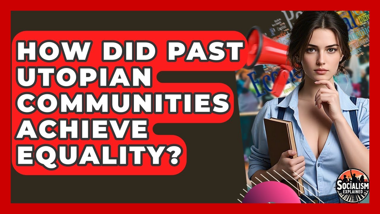 How Did Past Utopian Communities Achieve Equality? - Socialism ...