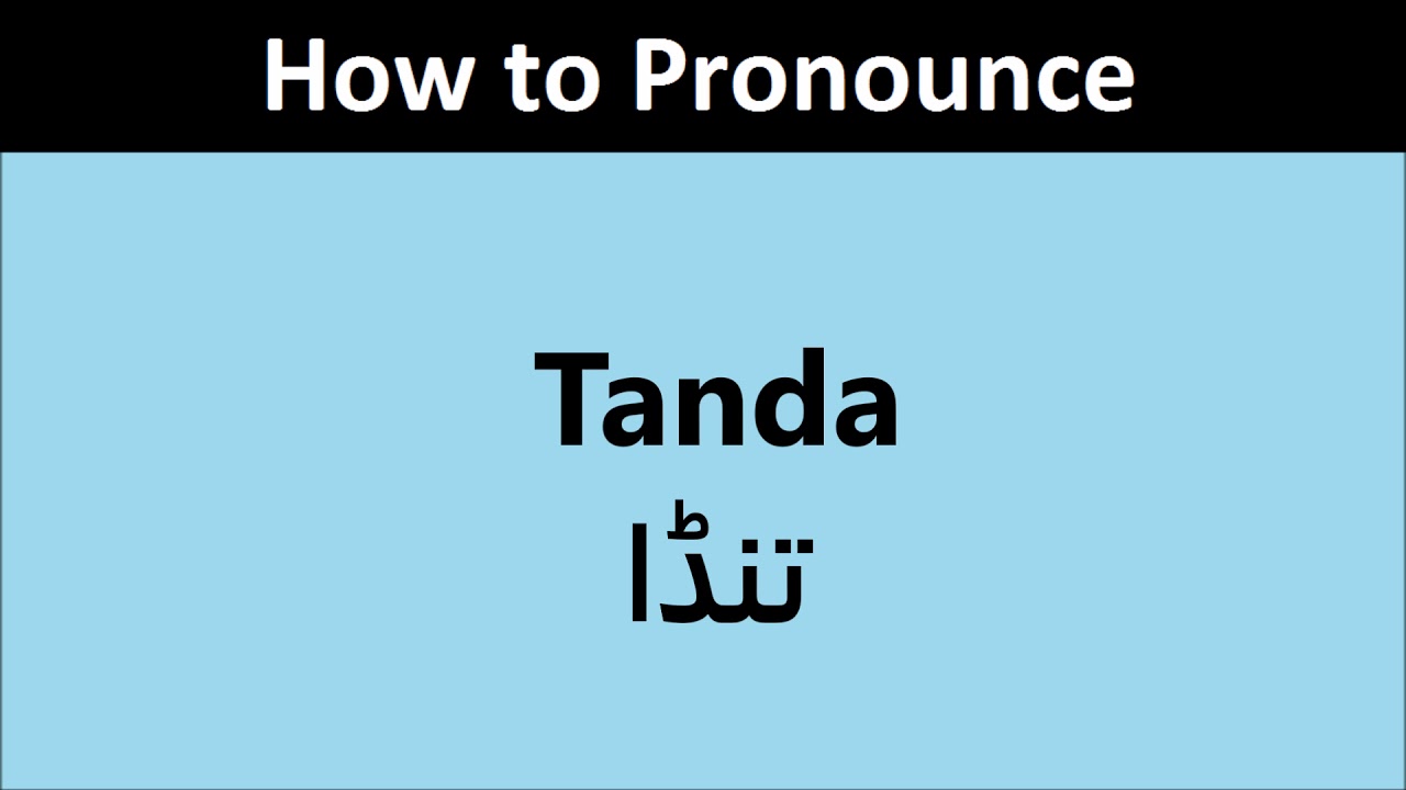 Tanda pronunciation in Urdu/Hindi | Pronounce Tanda in Hindi/Urdu ...