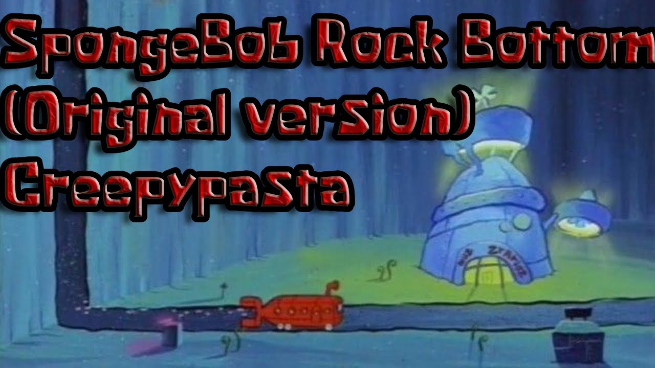 SpongeBob: "Rock Bottom (Original Version)" Creepypasta - YouTube