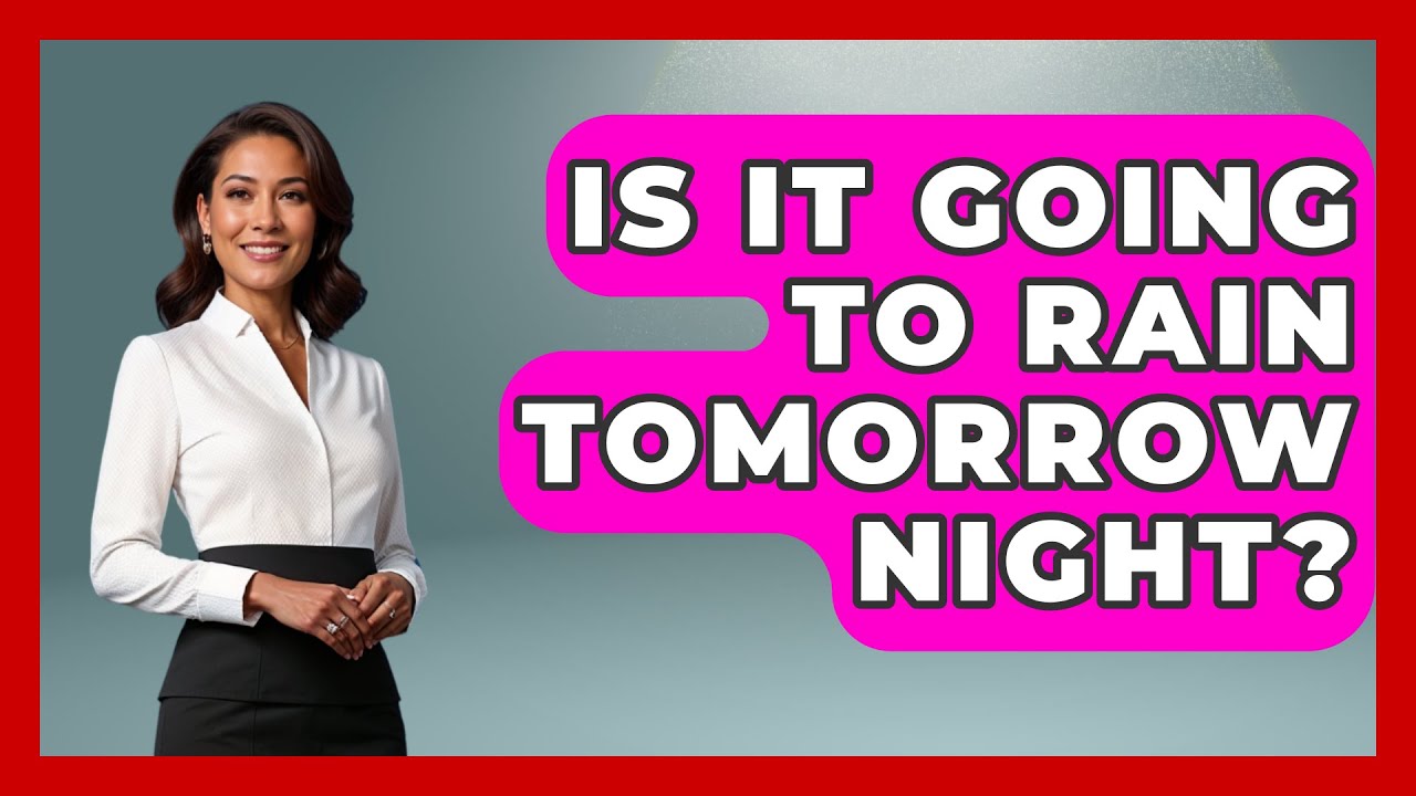 Is It Going To Rain Tomorrow Night? - Weather Watchdog - YouTube
