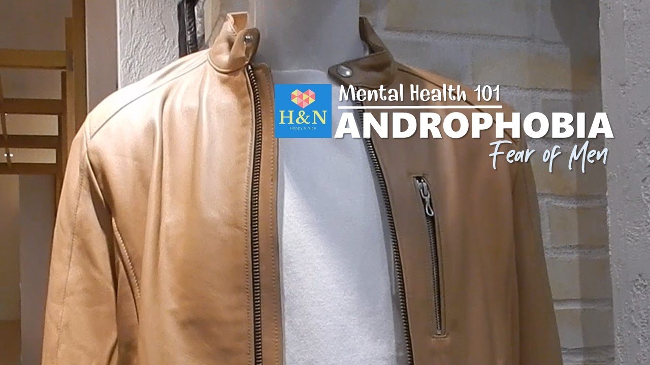 Mental Health 101: ANDROPHOBIA: Fear of Men - YouTube