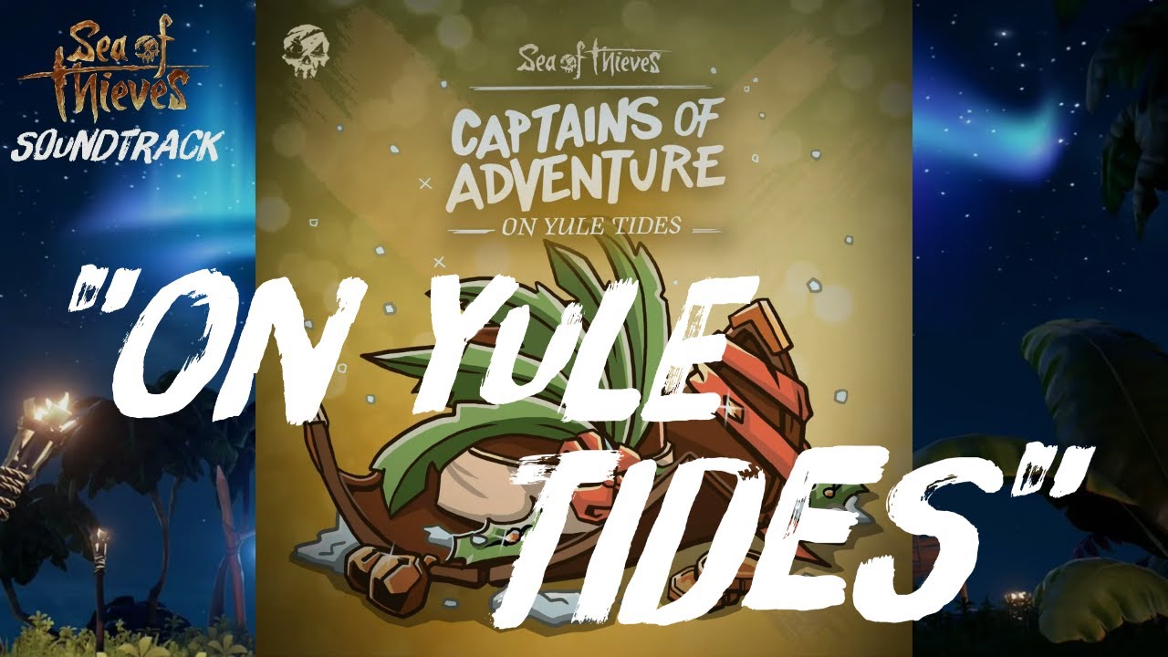 "Captains Of Adventure - On Yule Tides" Sea Of Thieves Soundtrack - YouTube