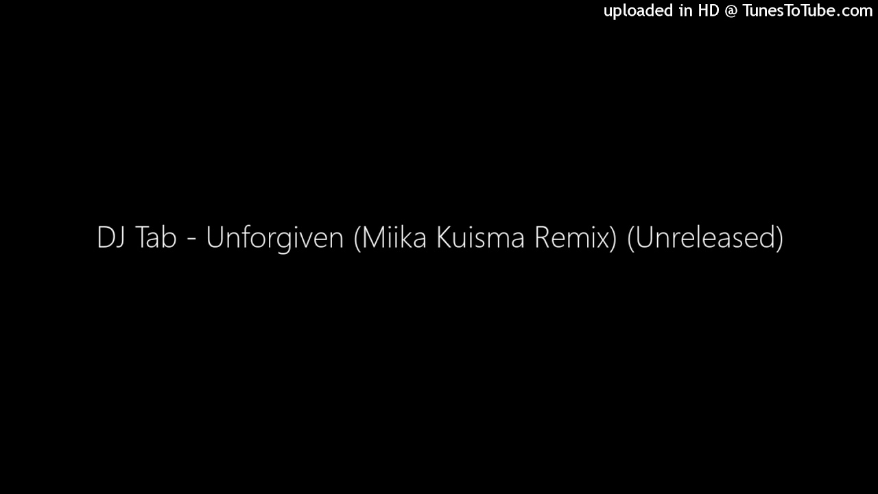 DJ Tab - Unforgiven (Miika Kuisma Remix) (Unreleased) - YouTube