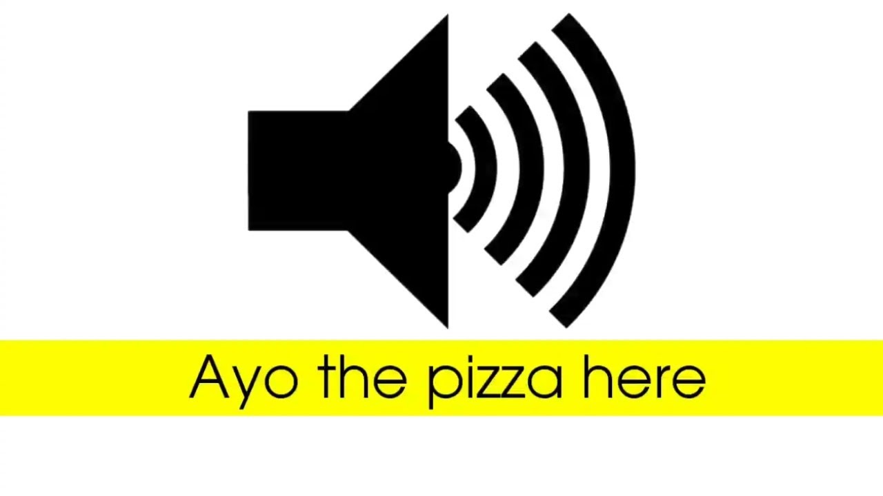 Ayo The Pizza Here - Sound effect - YouTube