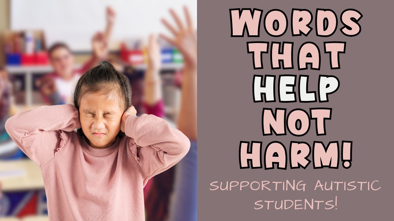 WORDS THAT HELP NOT HARM! SUPPORTING AUTISTIC STUDENTS! - YouTube