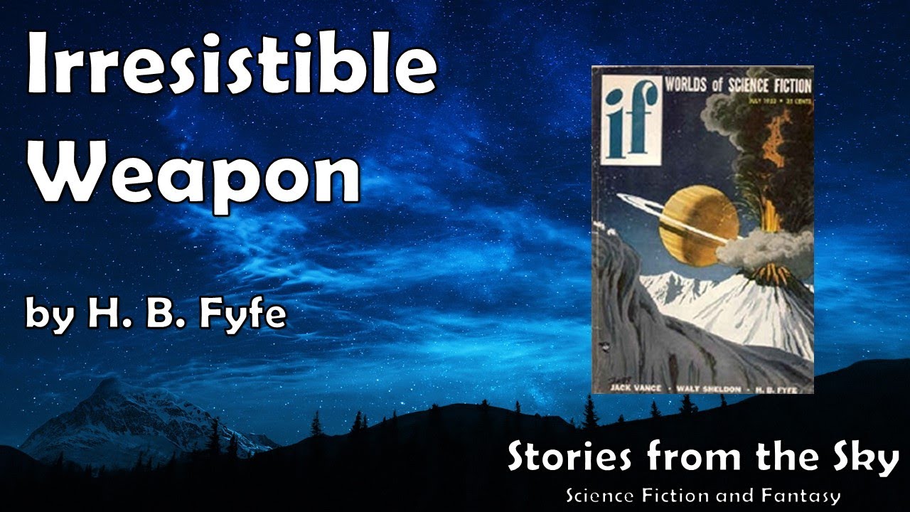 SNEAKY Sci-Fi Read Along: Irresistible Weapon - H. B. Fyfe | Bedtime ...
