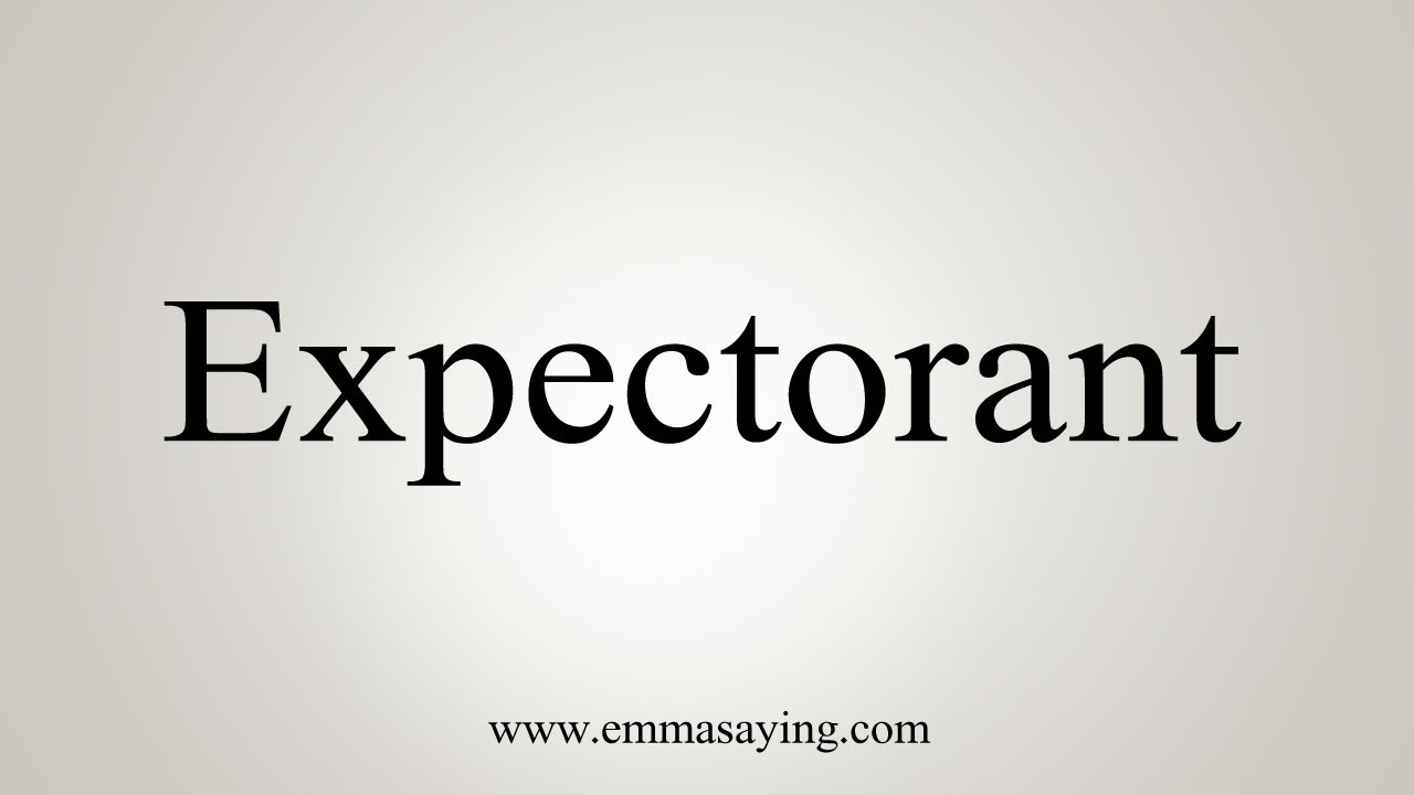 How To Say Expectorant - YouTube