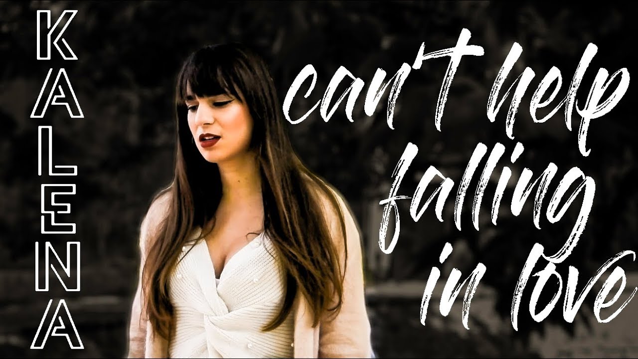 Kalena - Can't Help Falling In Love (Cover) - YouTube