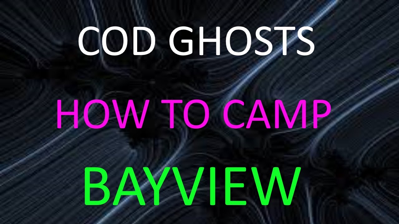 How to Camp Bayview: part 18 of how to get a 2.0 KD in COD Ghosts - YouTube
