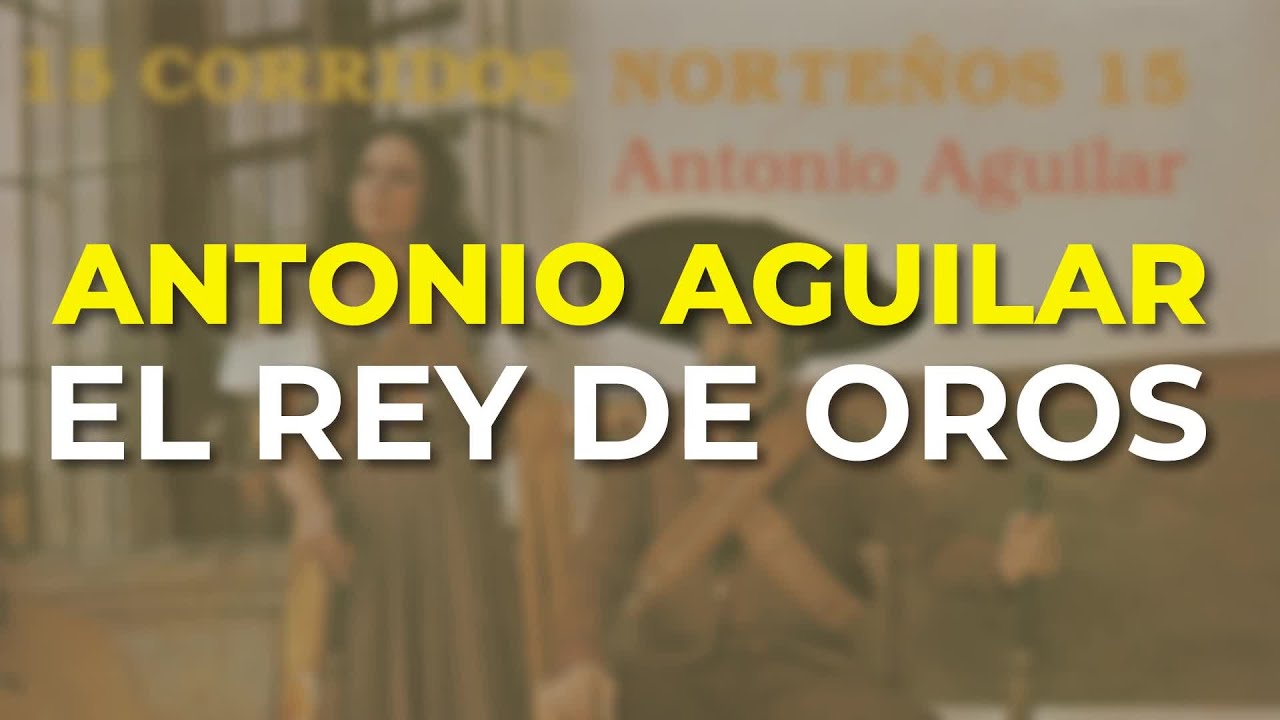 Antonio Aguilar - El Rey de Oros (Audio Oficial) - YouTube