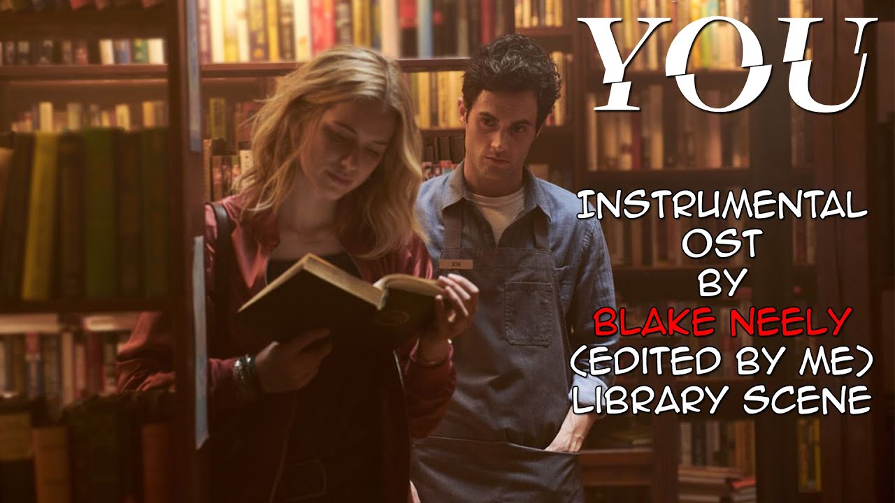 YOU (Netflix) - Library Scene OST by Blake Neely (Edited by Me) - YouTube