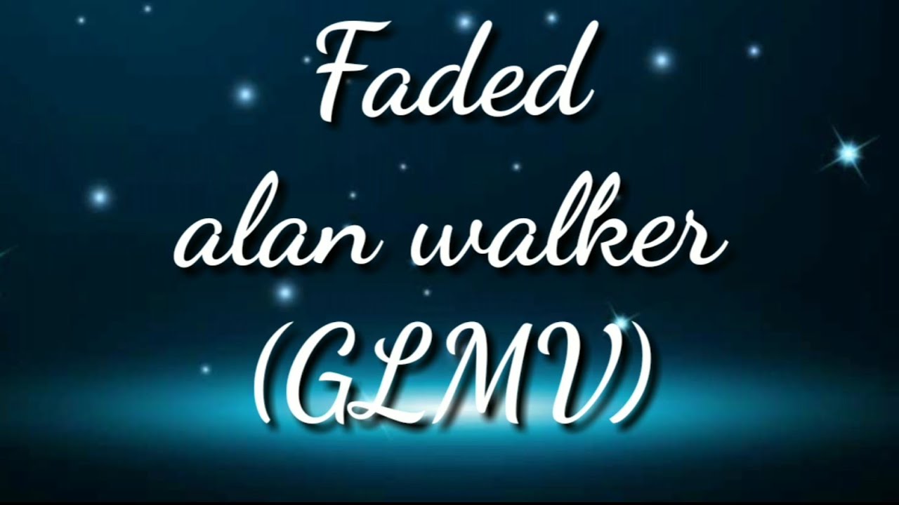 Faded (GLMV) - YouTube