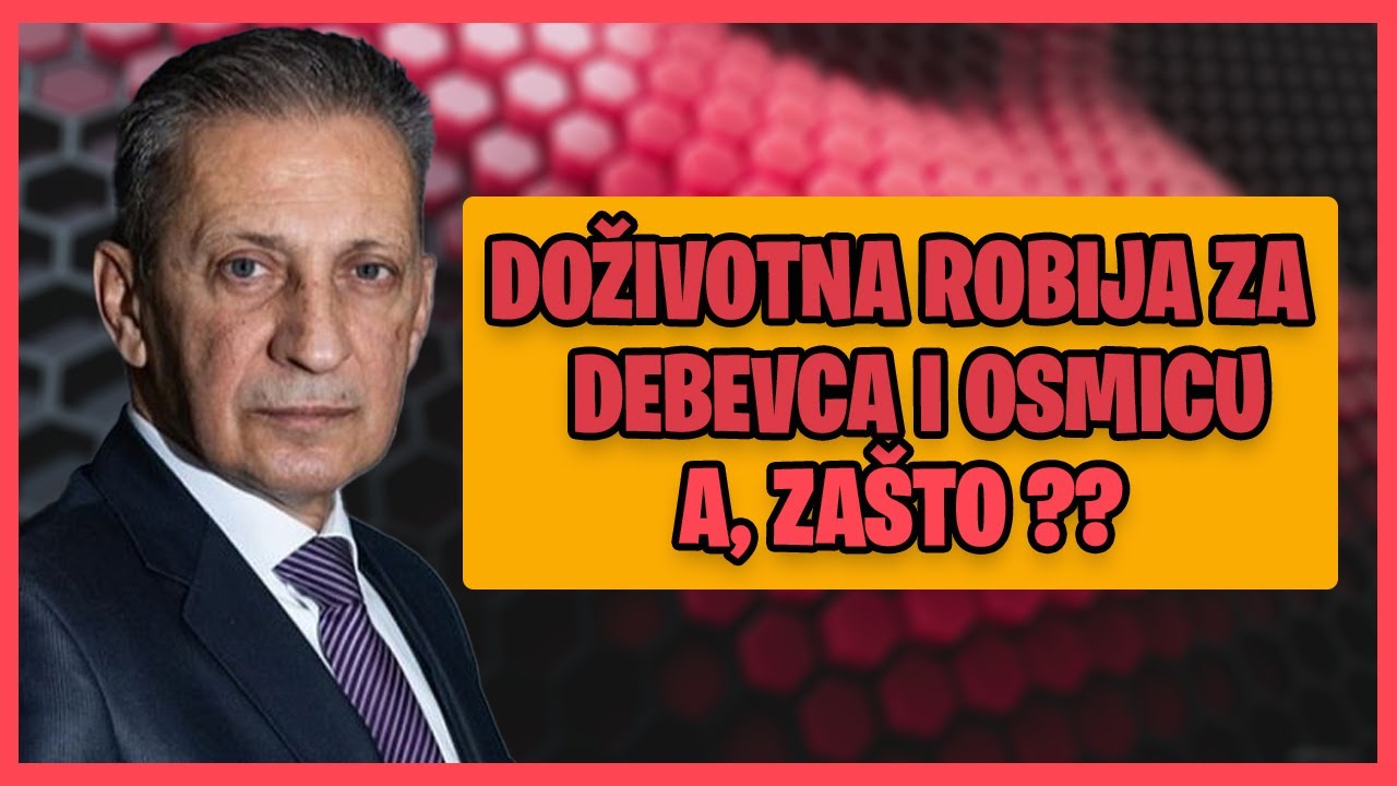 DOŽIVOTNA ROBIJA ZA DEBEVCA I OSMICU !! A, ZAŠTO ?? - YouTube