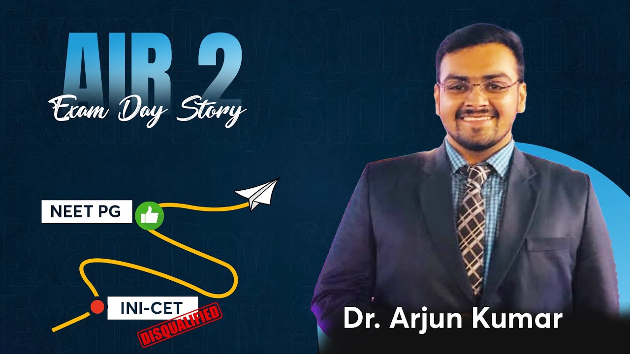 Failed INI-CET, Scored AIR 2 NEET PG - Exam day story of Dr. Arjun ...