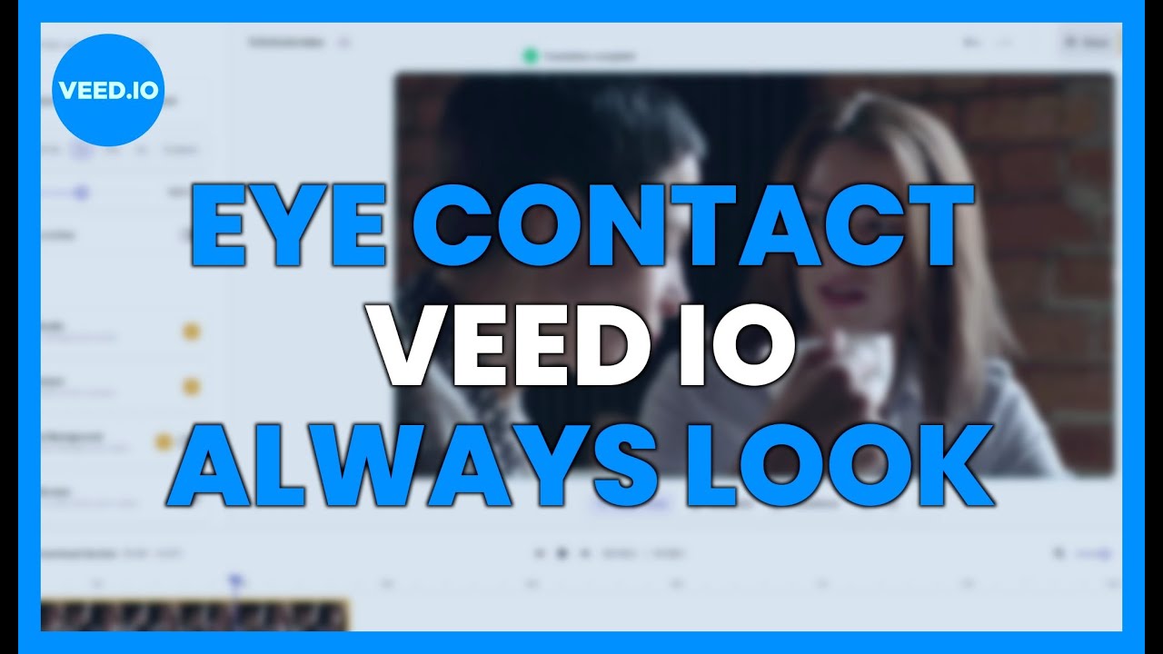 EYE CONTACT with VEED IO: Always LOOK at CAMERA with AI - YouTube