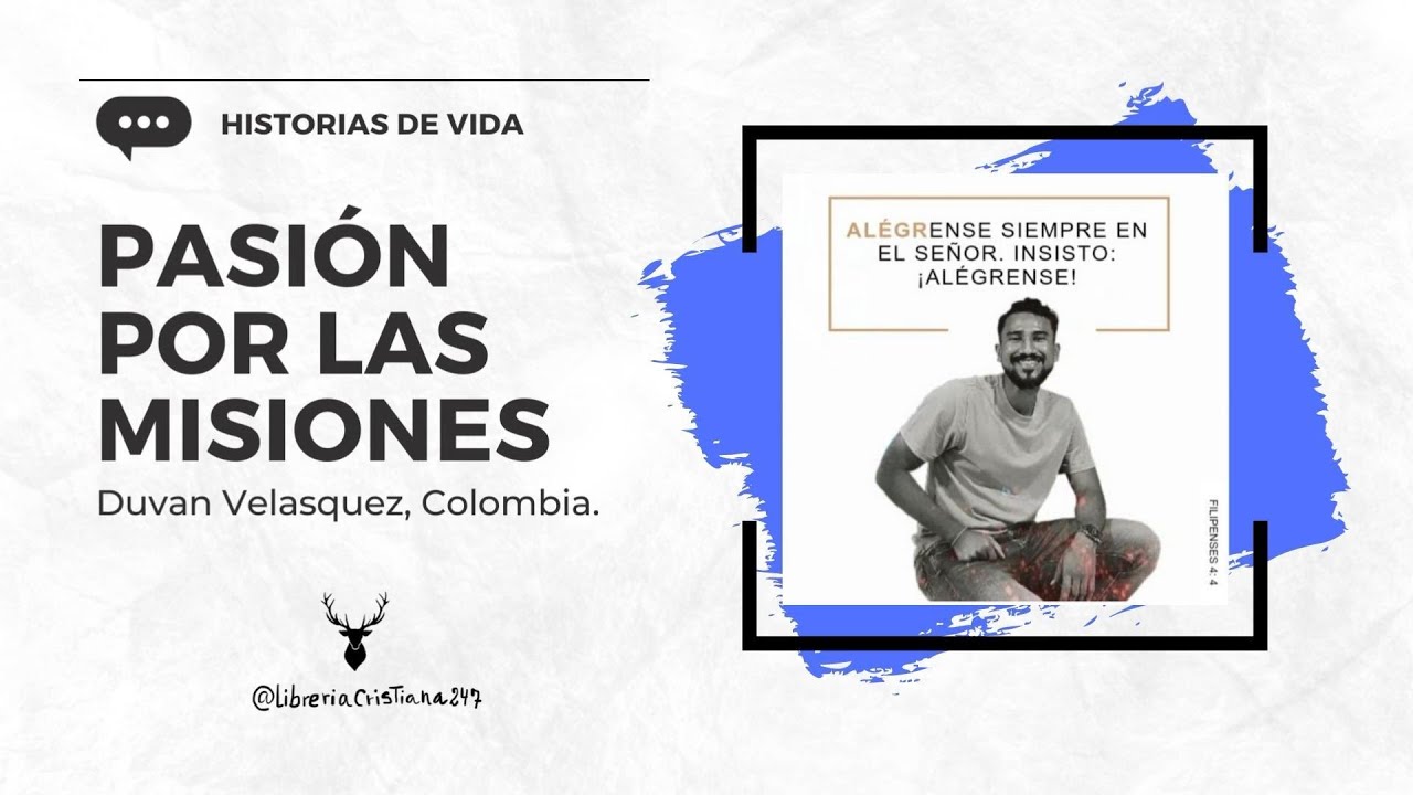 Pasión por las Misiones | Duvan Velasquez | Historias de Vida - YouTube