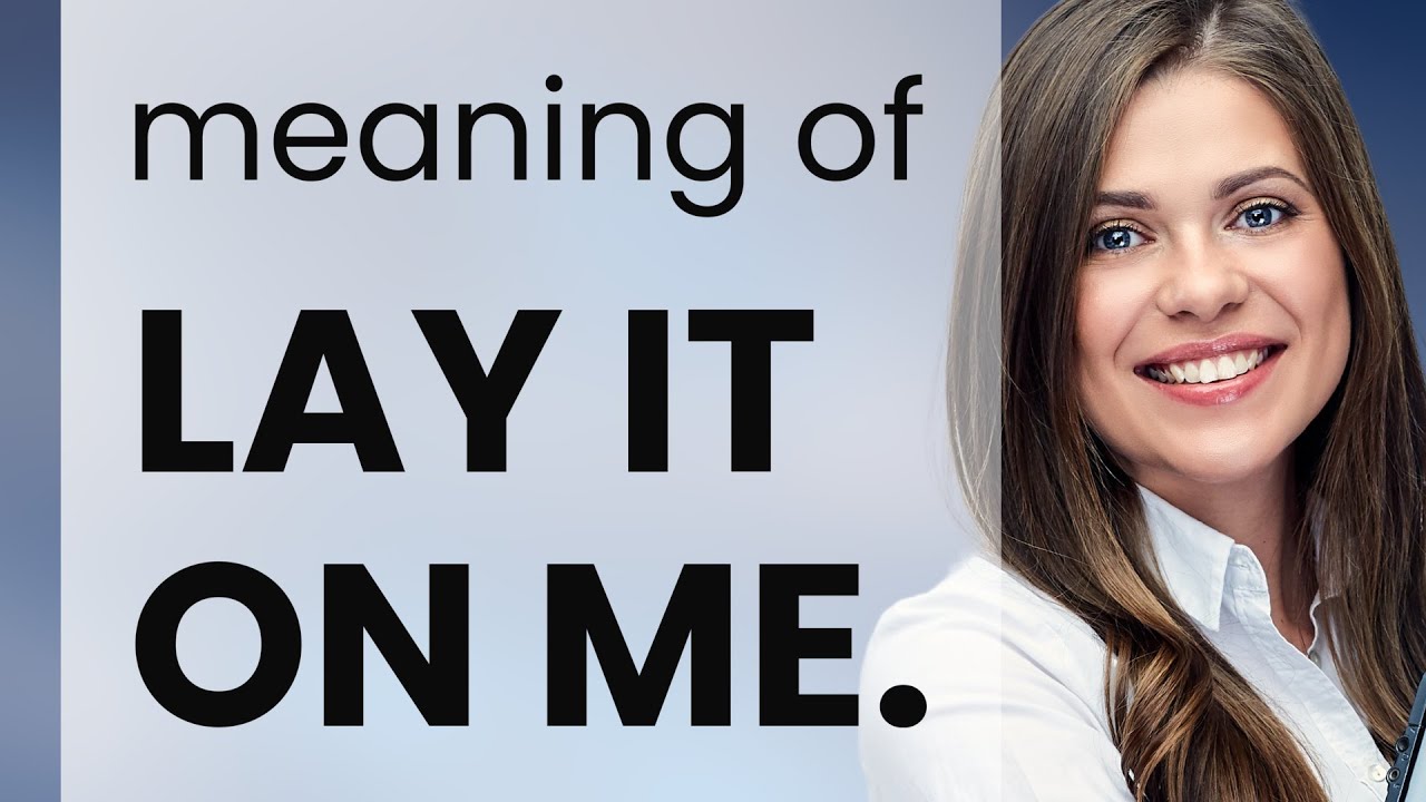 Understanding the Phrase "Lay it on me" - YouTube