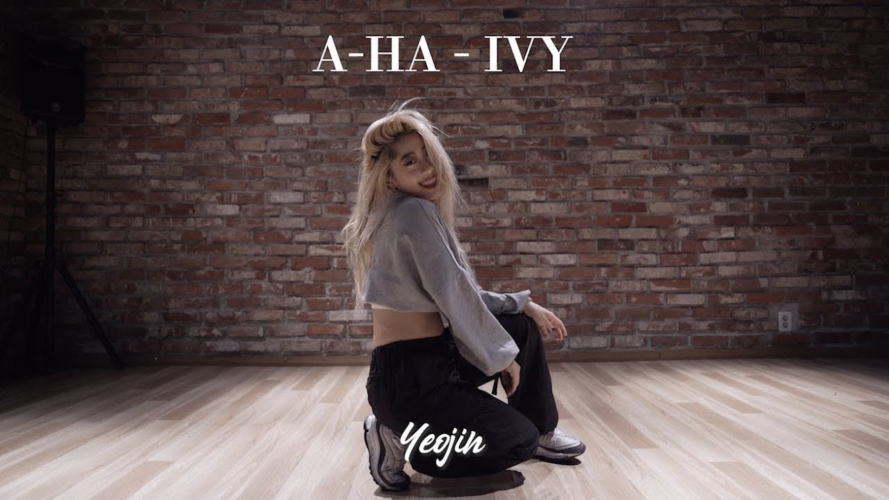 A-Ha - IVY / Yeojin choreography / UrbanPlay Dance Academy - YouTube