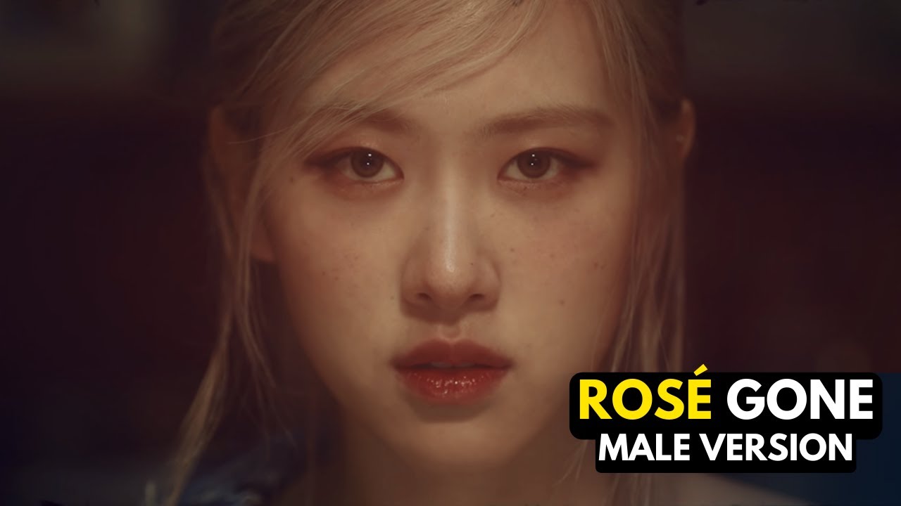 ROSÉ - GONE (MALE VERSION) | ROSE - YouTube